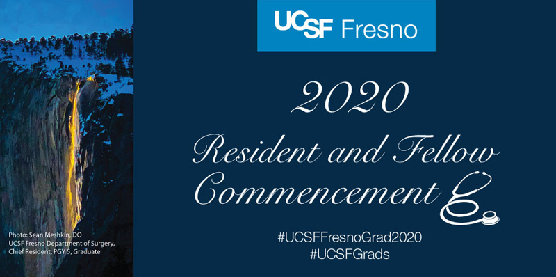 UCSF Fresno 2020 Virtual Resident and Fellow Commencement now online ...